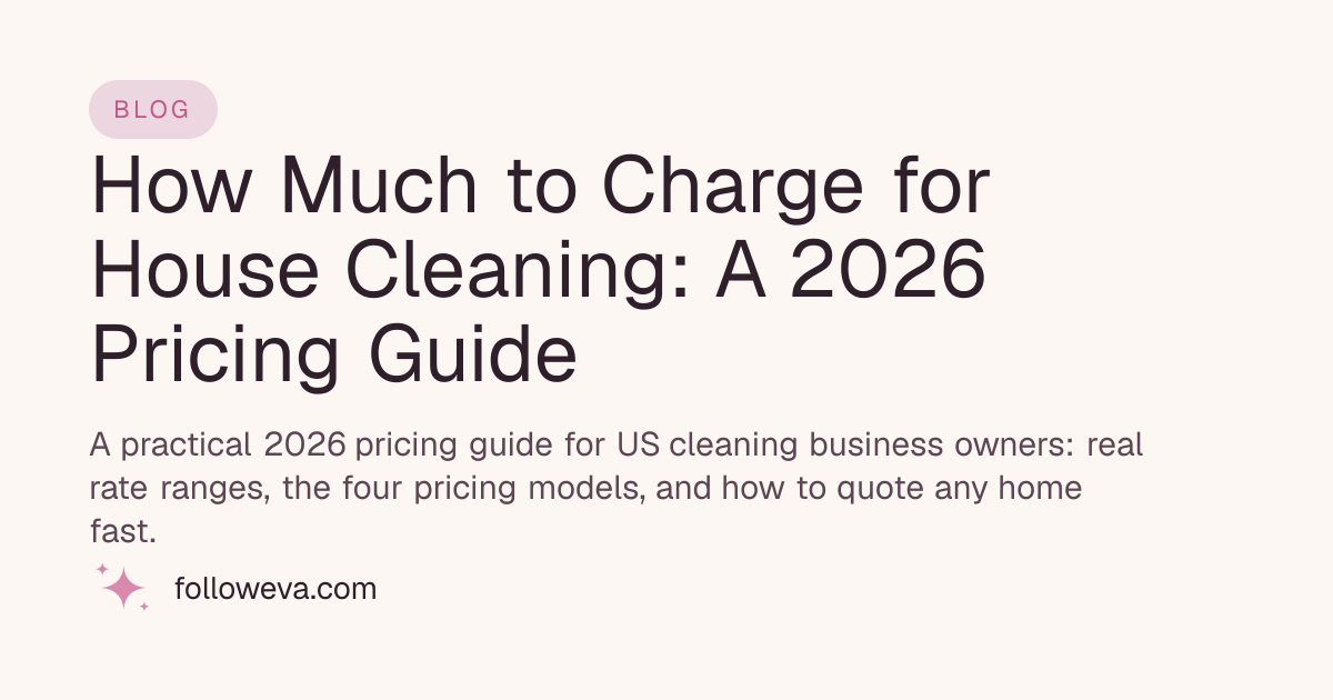 How Much to Charge for House Cleaning: A 2026 Pricing Guide · Eva